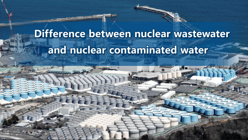 The difference between Nuclear wastewater and nuclear Contaminated ...